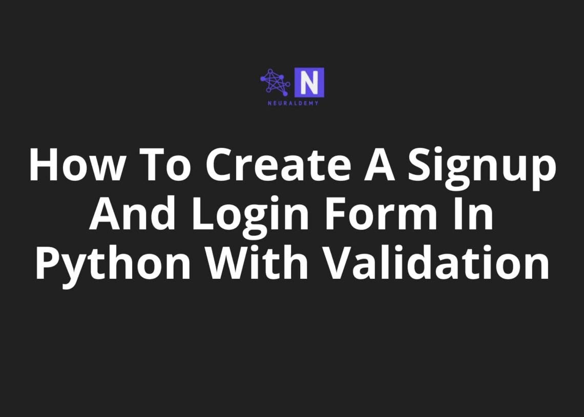 How To Create A Signup And Login Form In Python With Validation Neuraldemy